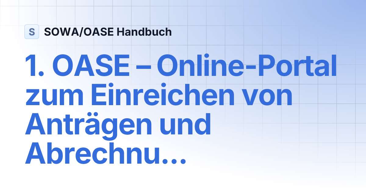 1. OASE – Online-Portal zum Einreichen von Anträgen und Abrechnungen ...